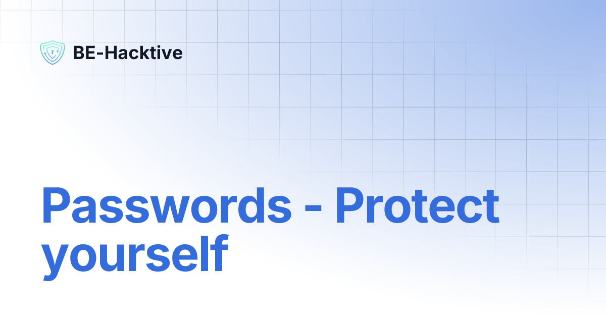 Passwords - Protect yourself | BE-Hacktive