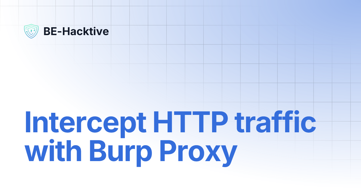 Intercept HTTP traffic with Burp Proxy | BE-Hacktive