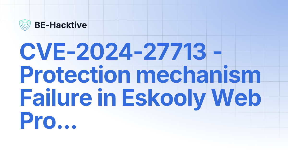 CVE-2024-27713 - Protection mechanism Failure in Eskooly Web Product